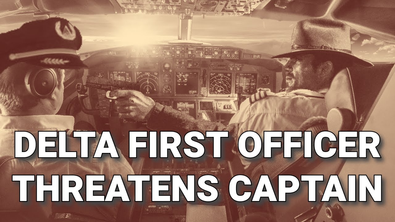 Delta First Officer Threatens Captain In Flight - YouTube