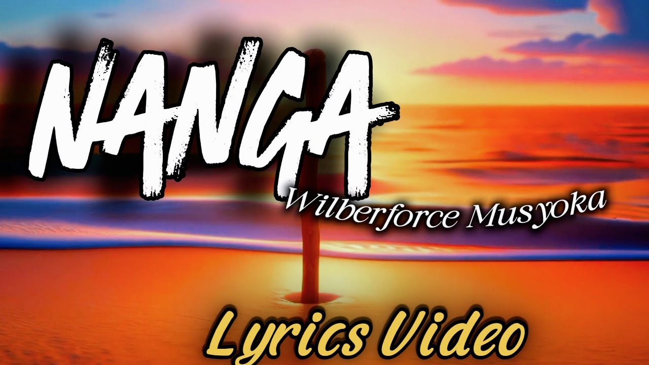 NANGA(LYRICS)-Wilberforce Musyoka Lyrics Video#trending #viralvideo