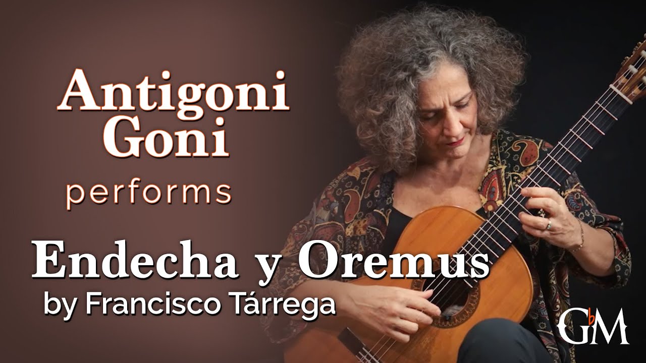 Antigoni Goni plays Tárrega's Endecha y Oremus | Guitar by Masters ...