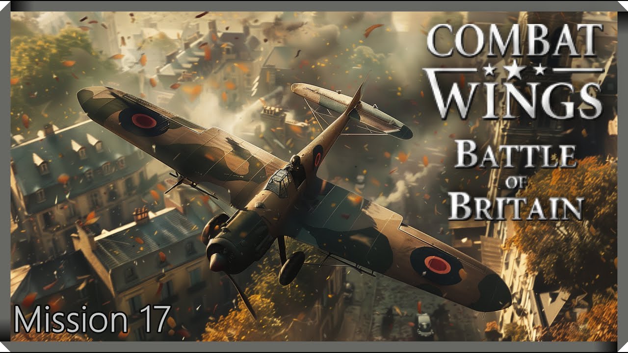 Combat Wings: Battle of Britain - Mission 17 - YouTube