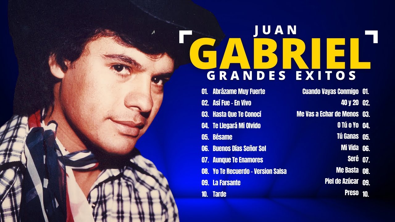 JUAN GABRIEL Mix Exitos 2024 ~ JUAN GABRIEL EXITOS SUS MEJORES ...