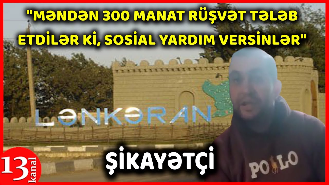 "Məndən 300 manat RÜŞVƏT İSTƏDİLƏR, vermədiyimə görə sosial yardımımı ...