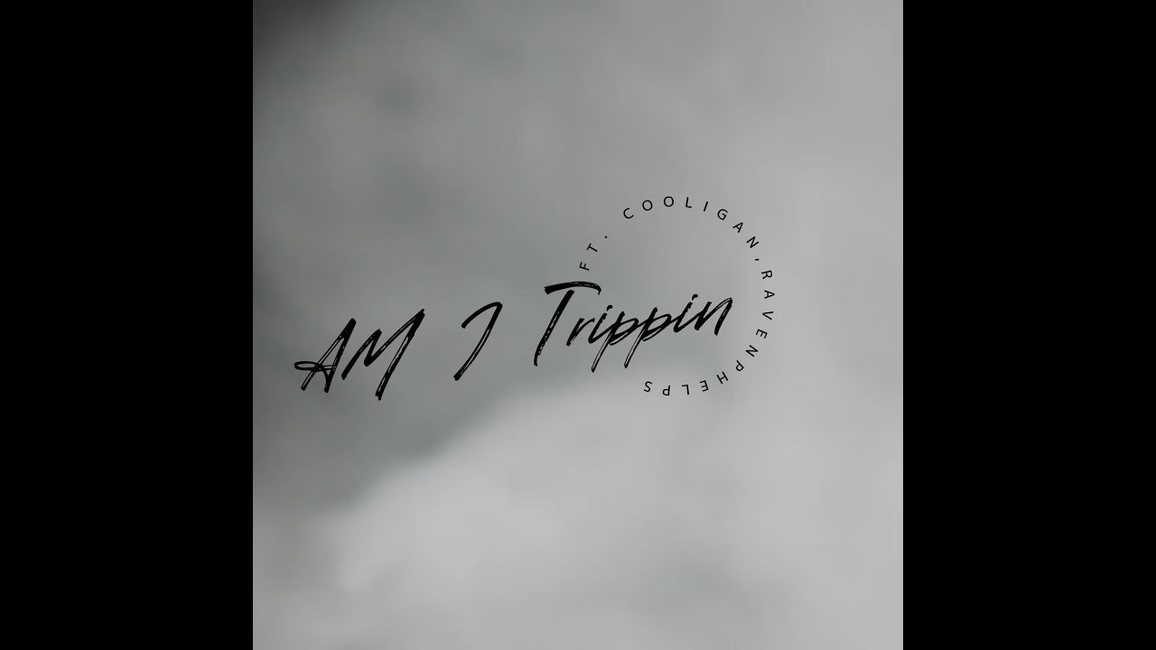 Am i trippin Ft. Raven Phelps , Cooligan - YouTube