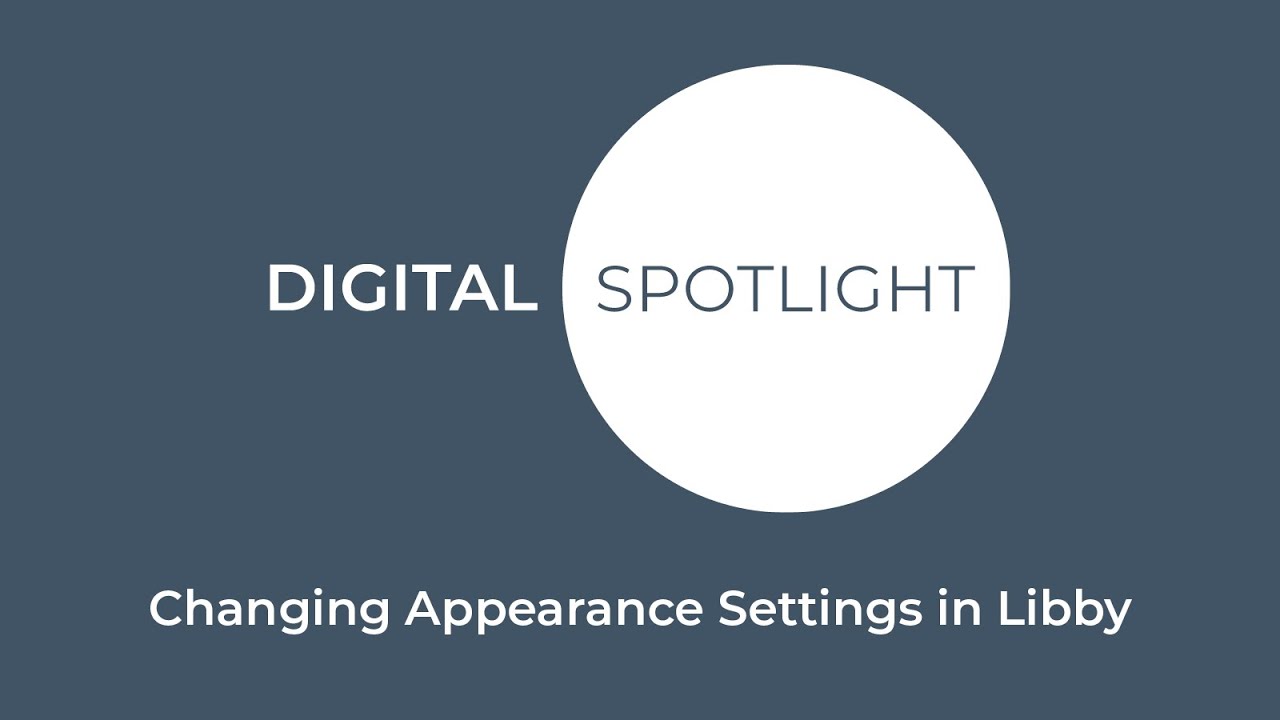 Digital Spotlight: Changing Appearance Settings in Libby - YouTube