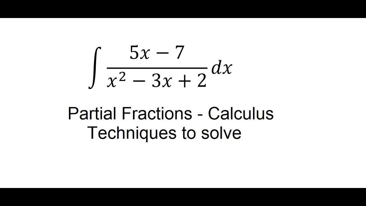 Calculus Help: Integral of (5x-7)/(x^2-3x+2) dx - Integration by ...
