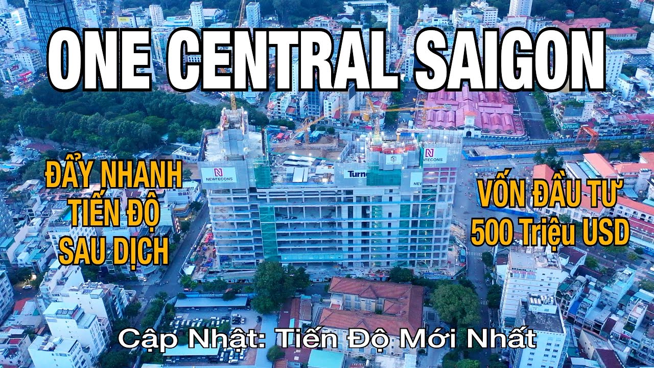 One Central SaiGon | Siêu Dự Án Tăng Tốc Đẩy Nhanh Tiến Độ Sau Dịch ...