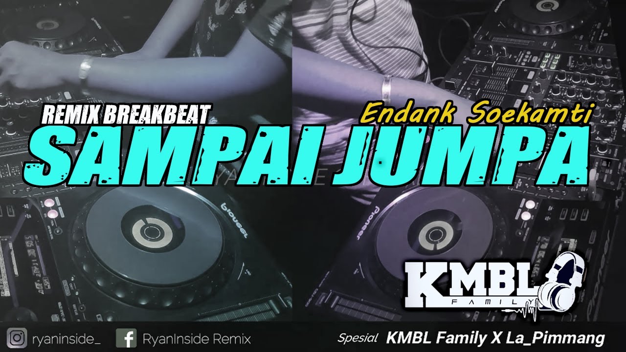 DJ SAMPAI JUMPA NEW VERSION 2021 (RyanInside Remix) Req.KMBL Family X ...