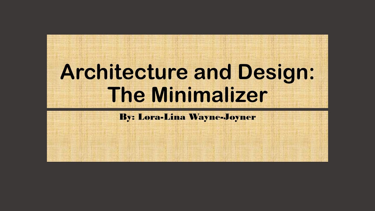 Architecture & Design: The Minimalizer - YouTube