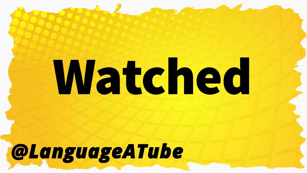 Watched Pronunciation How To Pronounce Watched YouTube watched-pronunciation-how-to-pronounce-watched-youtube