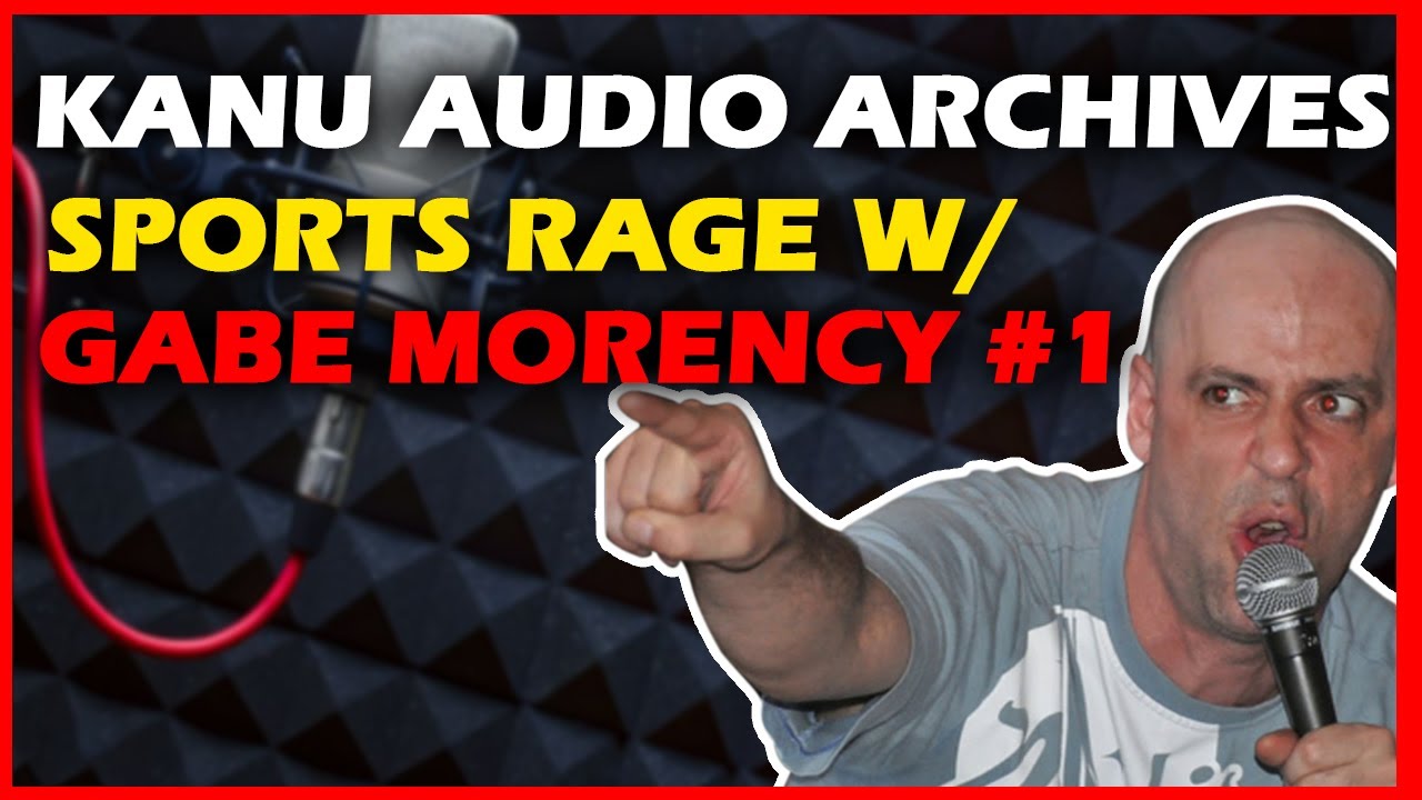 KANU AUDIO ARCHIVES - Sports Rage w/ Gabe Morency #1 - YouTube