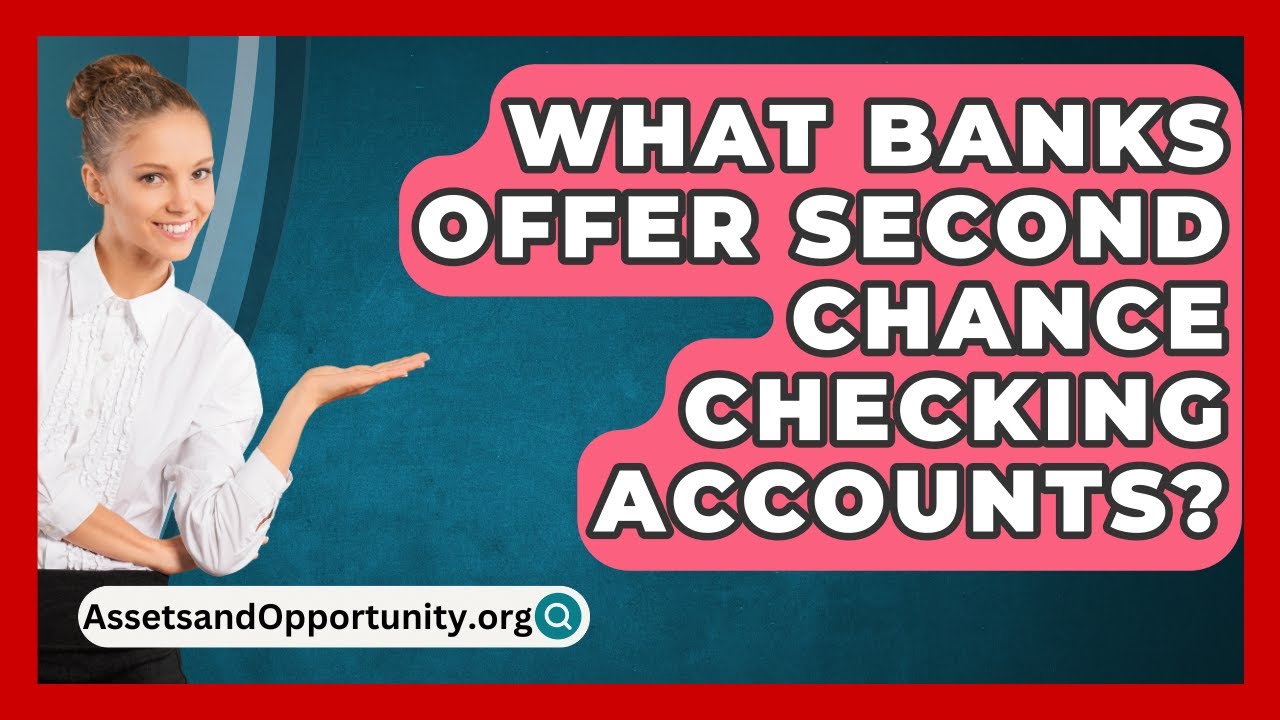 What Banks Offer Second Chance Checking Accounts? - AssetsandOpportunity.org - YouTube