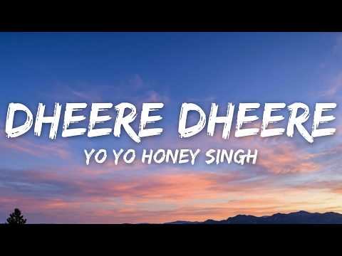 Dheere Dheere (Lyrics) - Yo Yo Honey Singh
