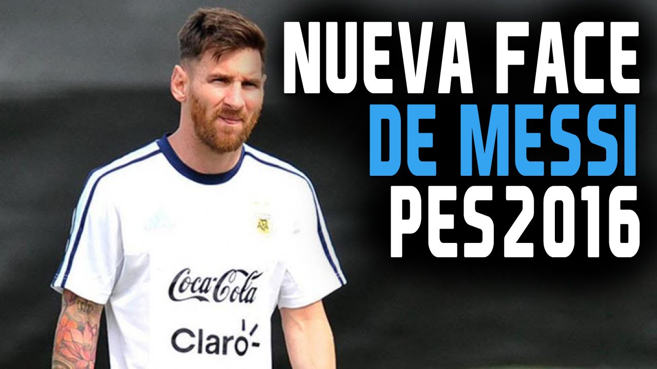 NUEVA FACE DE MESSI PES 2016 - YouTube