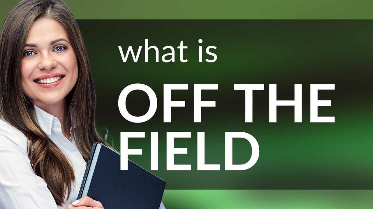 Understanding "Off the Field": An English Phrase Explained - YouTube