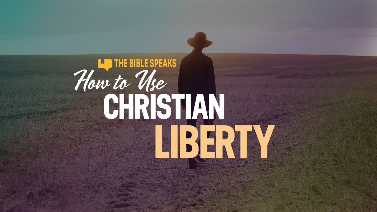 How to Use Christian Liberty? − The Bible Speaks − 014 - YouTube