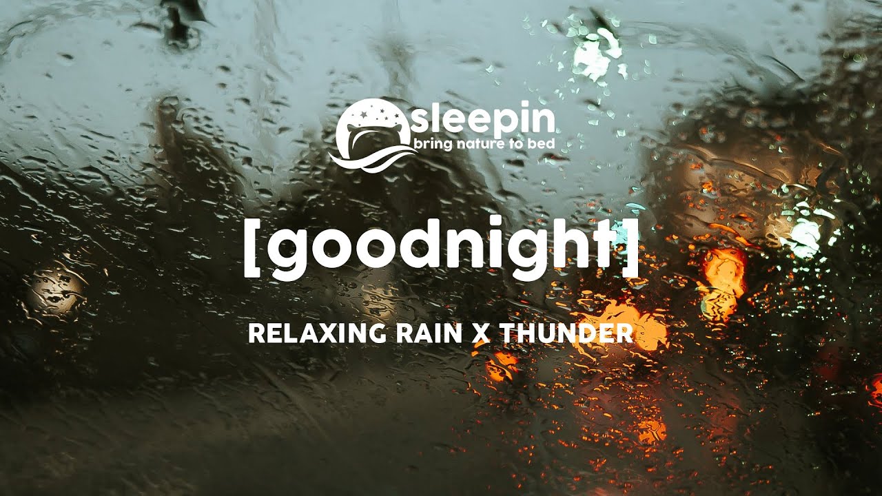 sleepin presents: [goodnight] | Rain x Thunder | Black Screen | Nature ...
