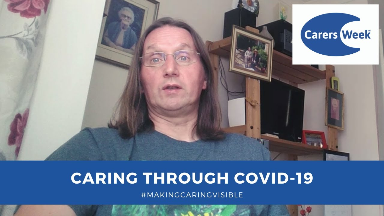 Caring through COVID-19 - Rob's story | Carers Week 2020 | Carers ...