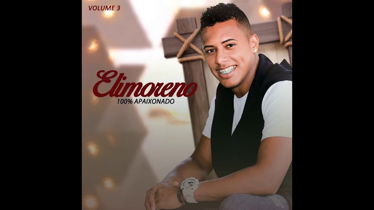 Eli Moreno 100% apaixonado - Vol 3 - YouTube