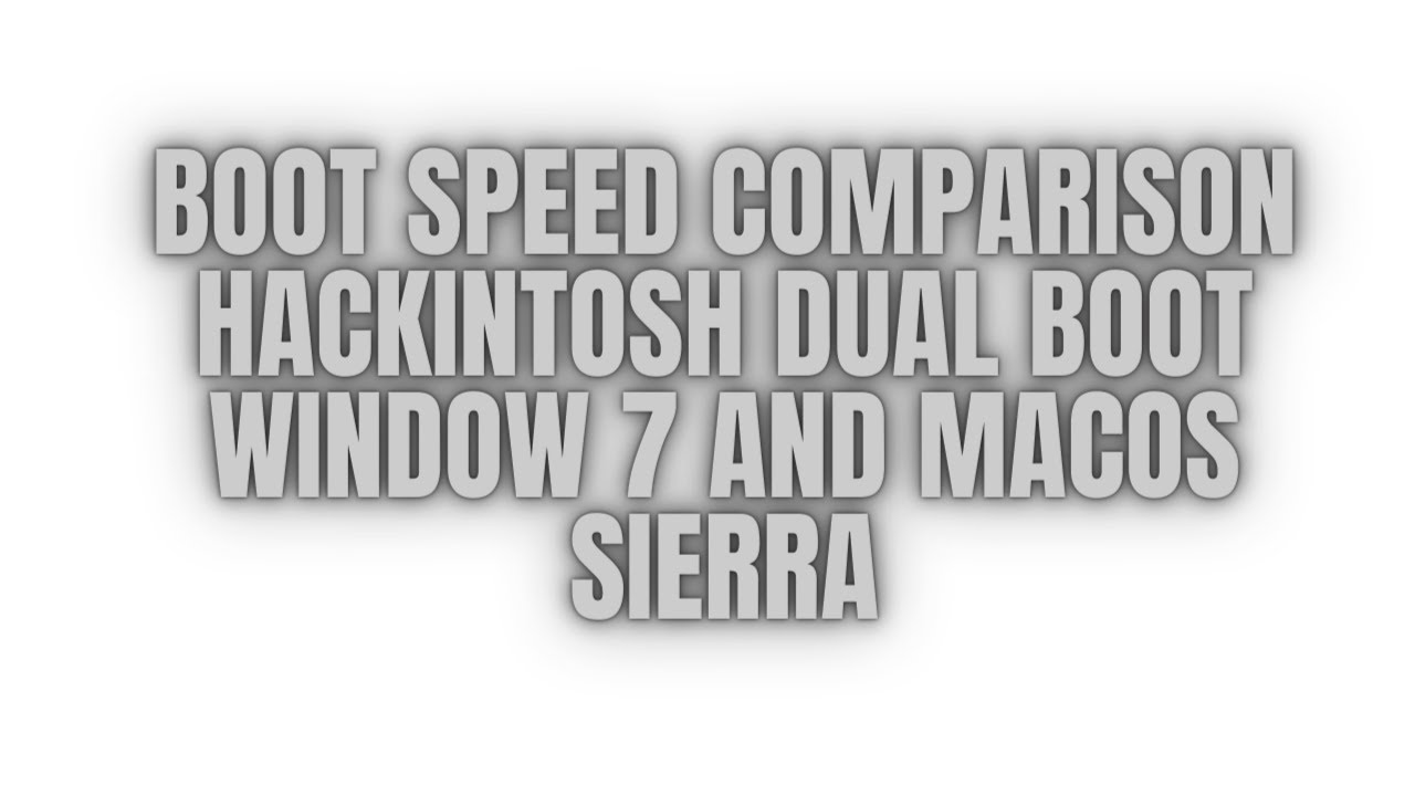 Boot Speed comparison hackintosh dual boot window 7 and macOS sierra - YouTube