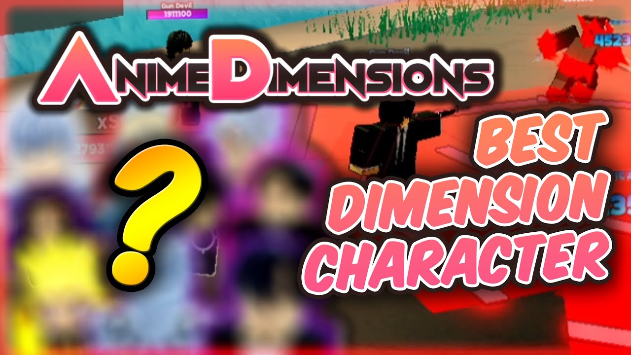 BEST CHARACTERS For DIMENSIONS In Anime Dimensions - YouTube