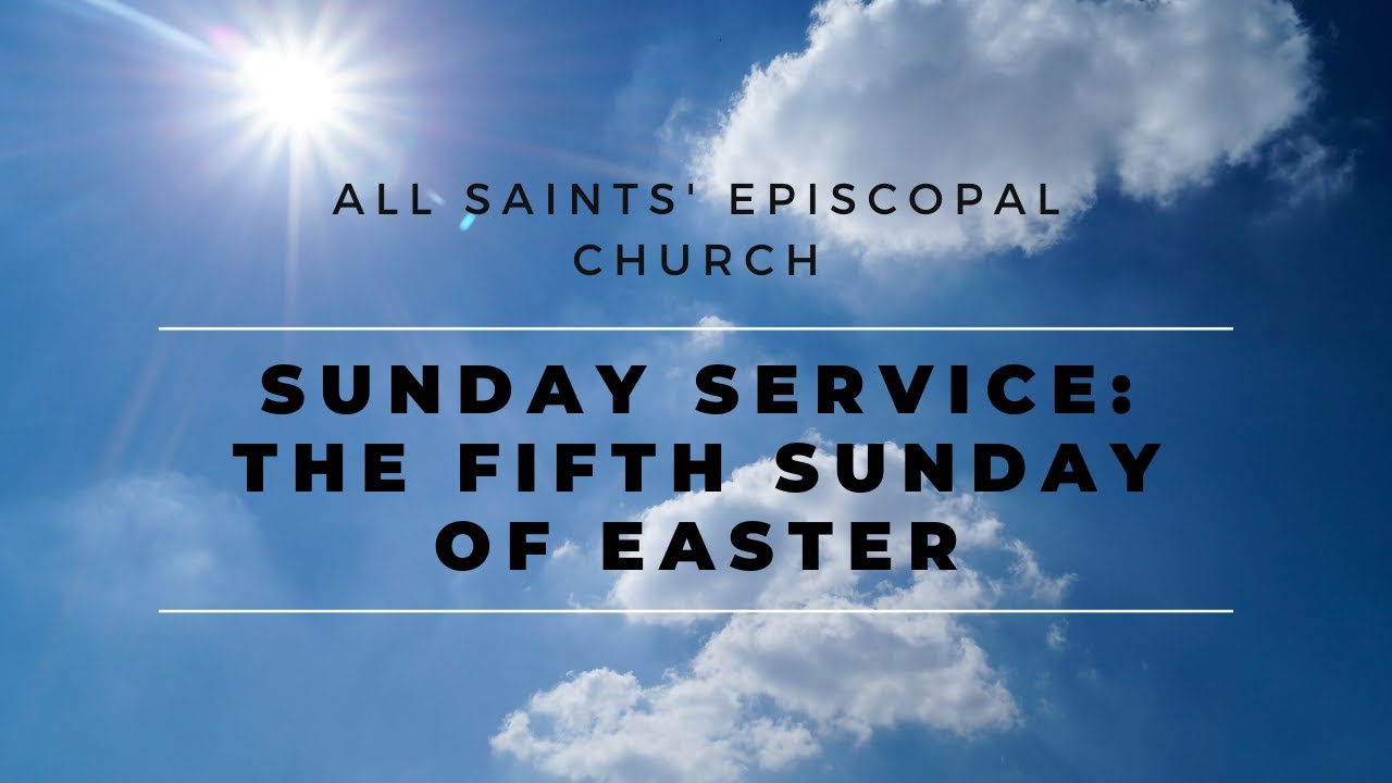 Unedited: "The Fifth Sunday of Easter" | All Saints' Episcopal Church ...
