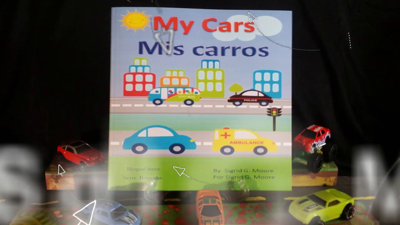 Read-Aloud of the bilingual book "My Cars-Mis carros" by Sigrid G ...