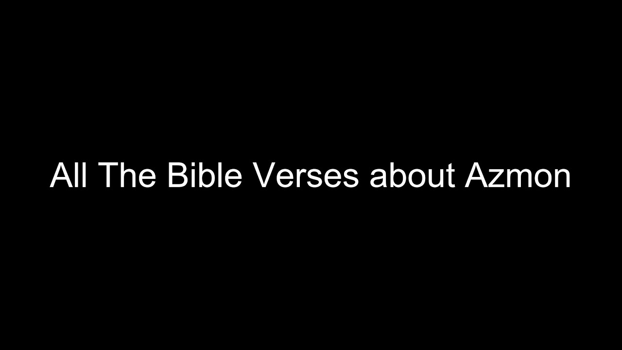 What does the Bible Say About Azmon - All the Bible Verses About Azmon ...