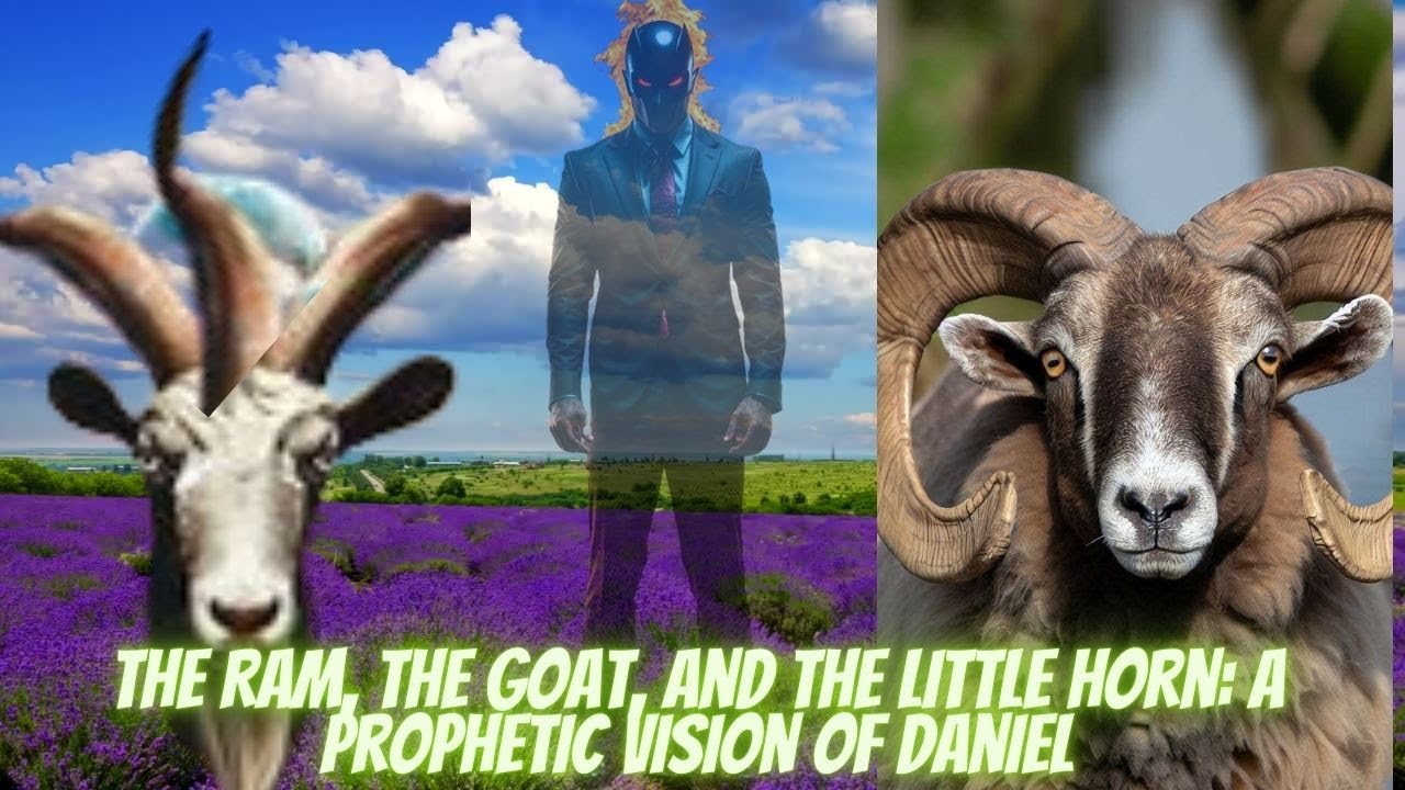 The Ram, the Goat, and the Little Horn: A Prophetic Vision of Daniel 8 ...