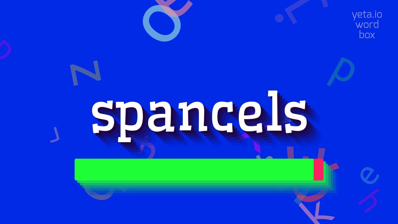 How to say "spancels"! (High Quality Voices) - YouTube