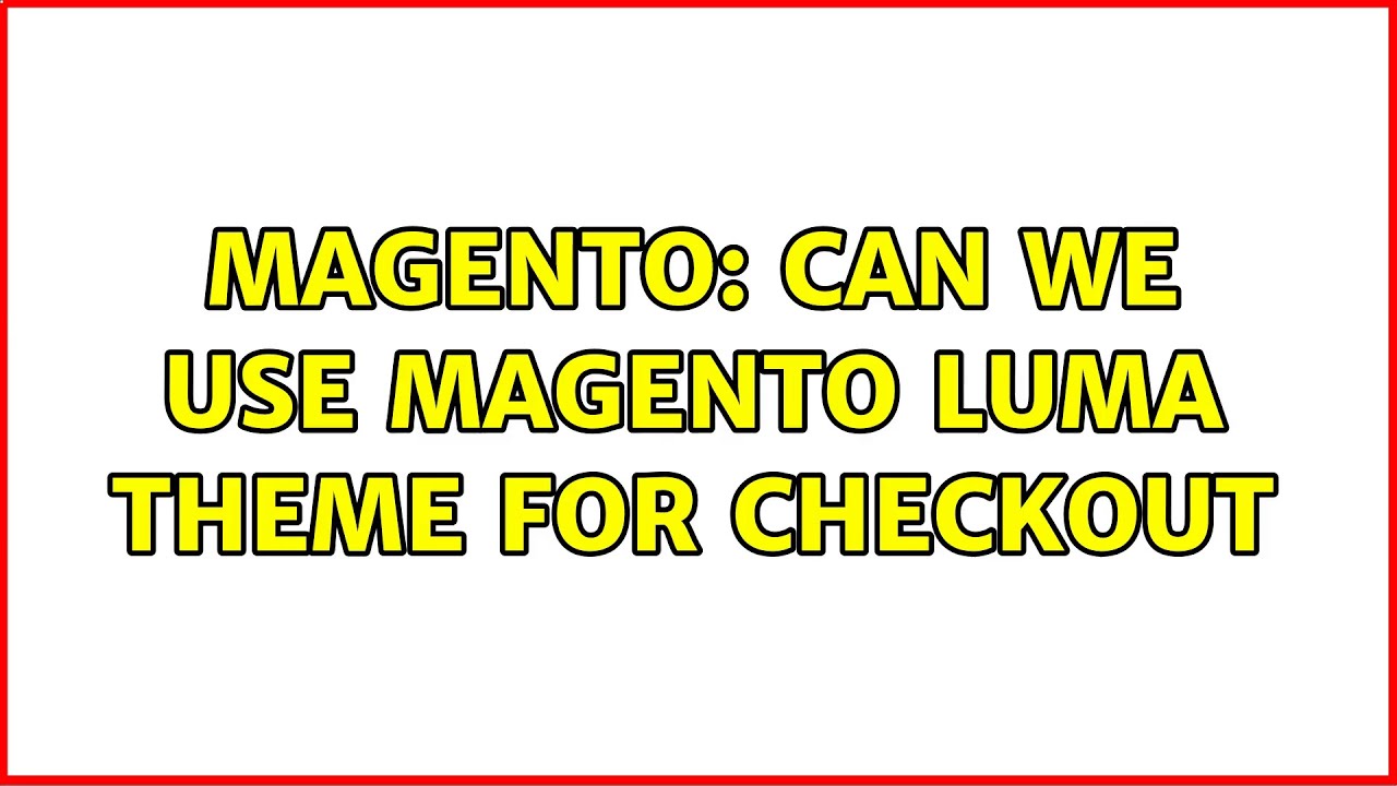 Magento: Can we use magento luma theme for checkout - YouTube