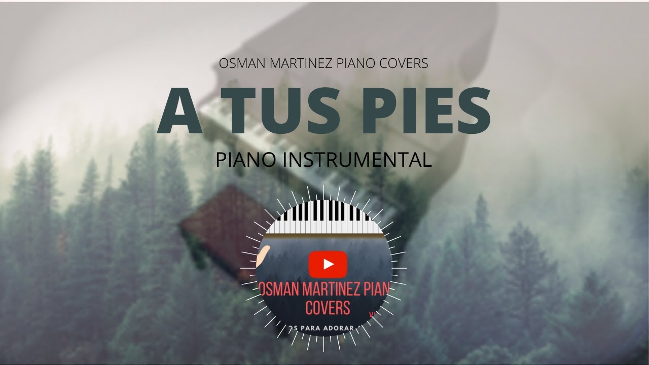 A Tus Pies|Miel San Marcos(Osman Martinez Piano Covers) Piano ...