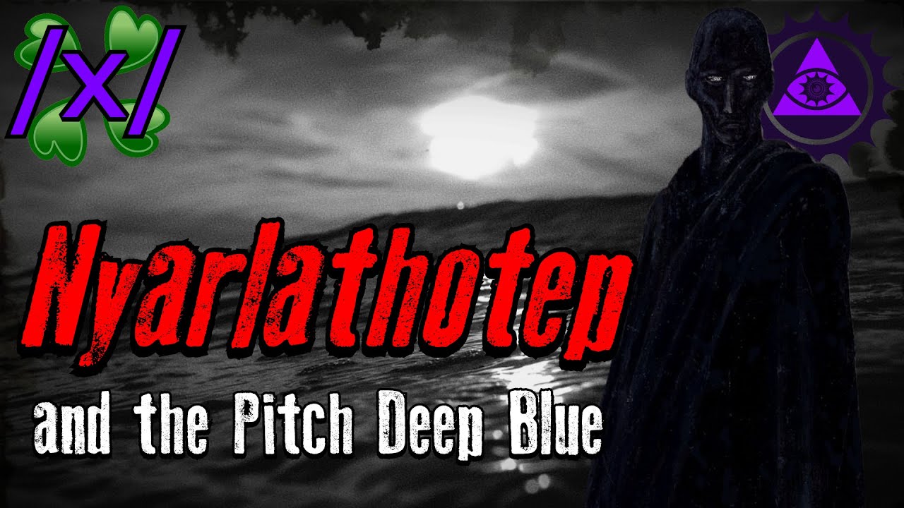 Nyarlathotep and the Pitch Deep Blue | 4chan /x/ Lovecraft Greentext ...
