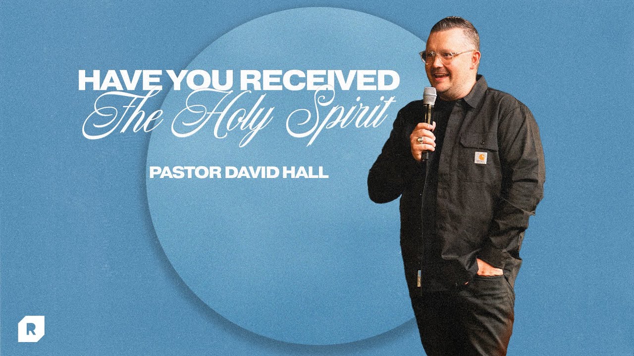 Have You Received The Holy Spirit? | Pastor David Hall - YouTube