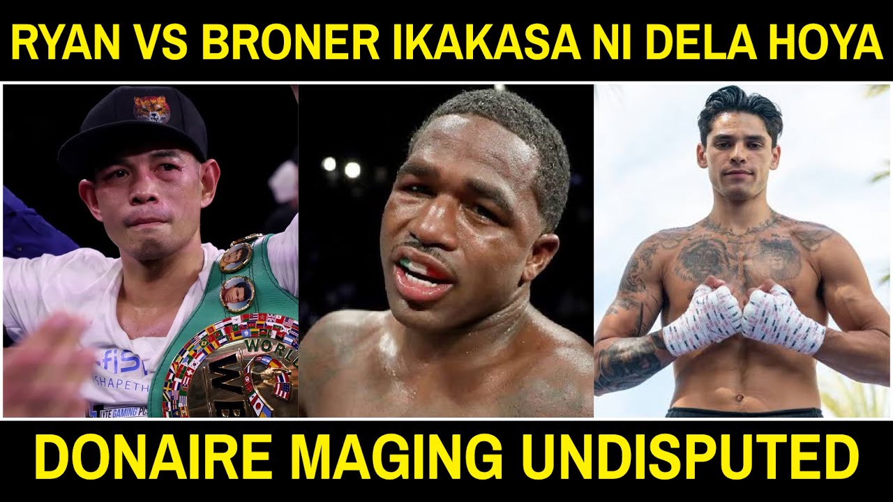 Dela Hoya IKAKASA ang Ryan Vs Broner / Nonito Donaire MAGING Undisputed Champion - YouTube