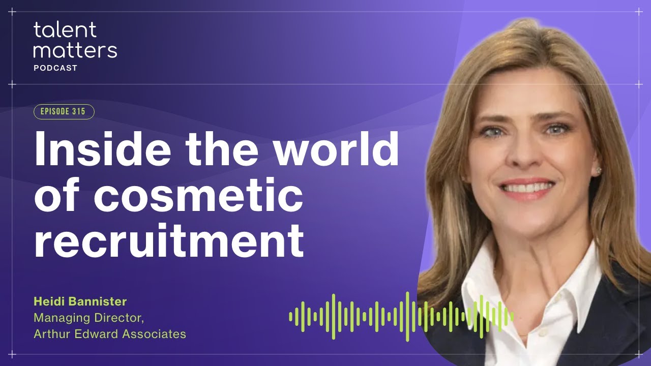 Concept to Shelf: Inside the world of cosmetic recruitment w/ Heidi ...