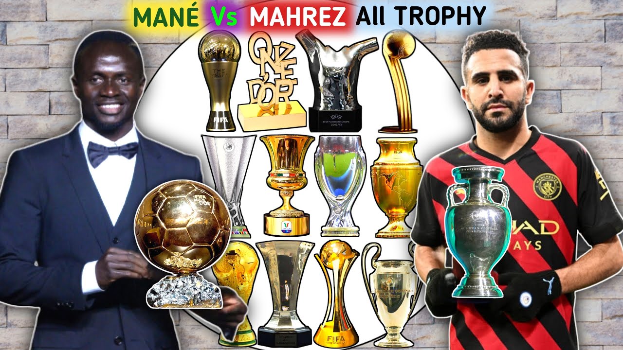 Sadio Mané Vs Riyad Mahrez All Trophy and Awards • TF FOOTBALL ...