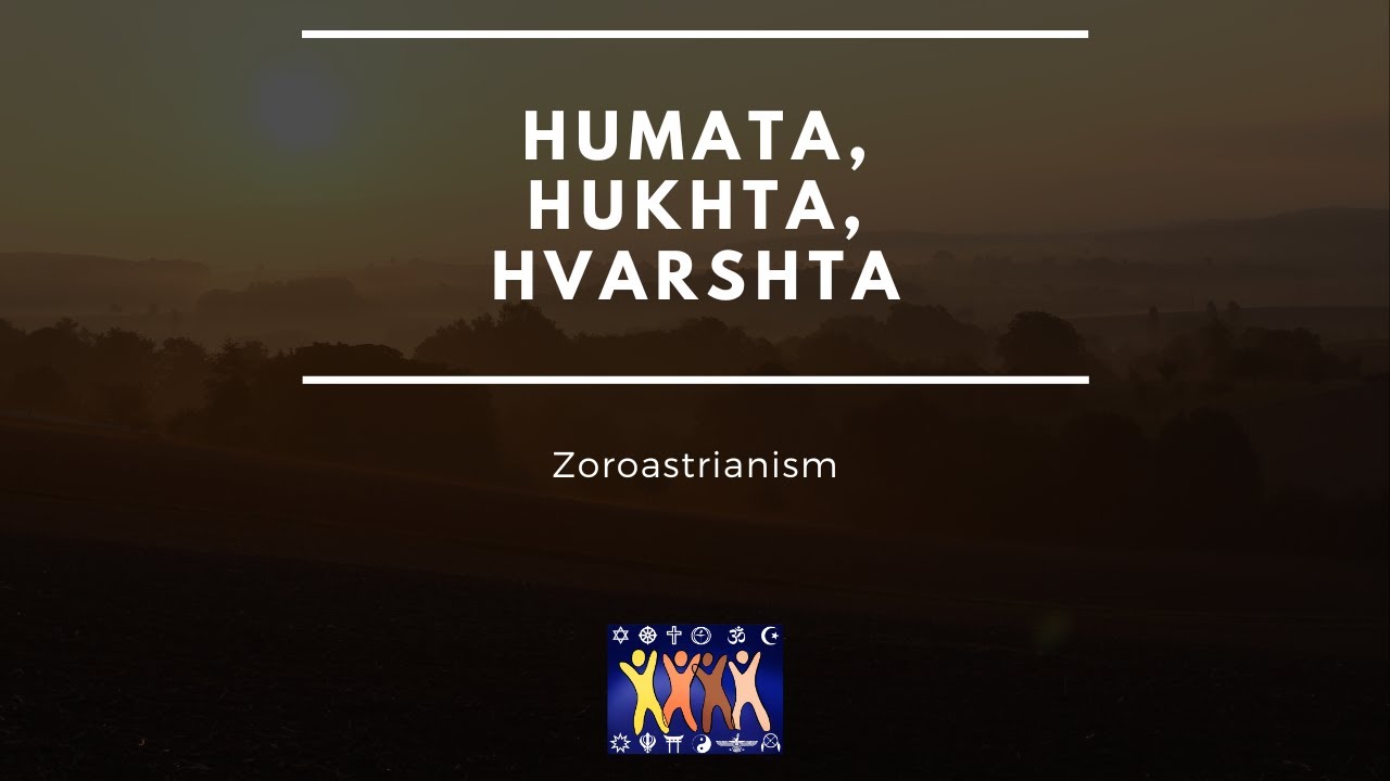 Humata, Hukhta, Hvarshta (Zoroastrianism) | Maidyarem Ghambar & Yalda ...