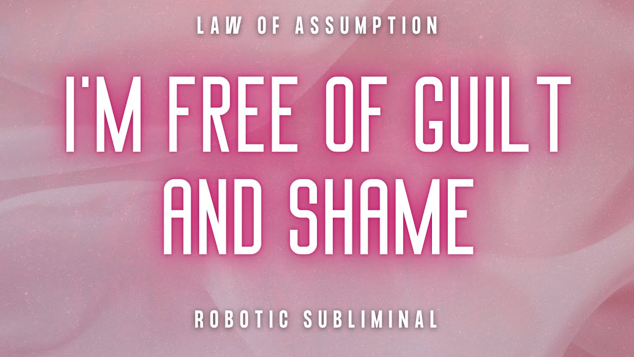 Be free of guilt and shame | Subliminal - YouTube