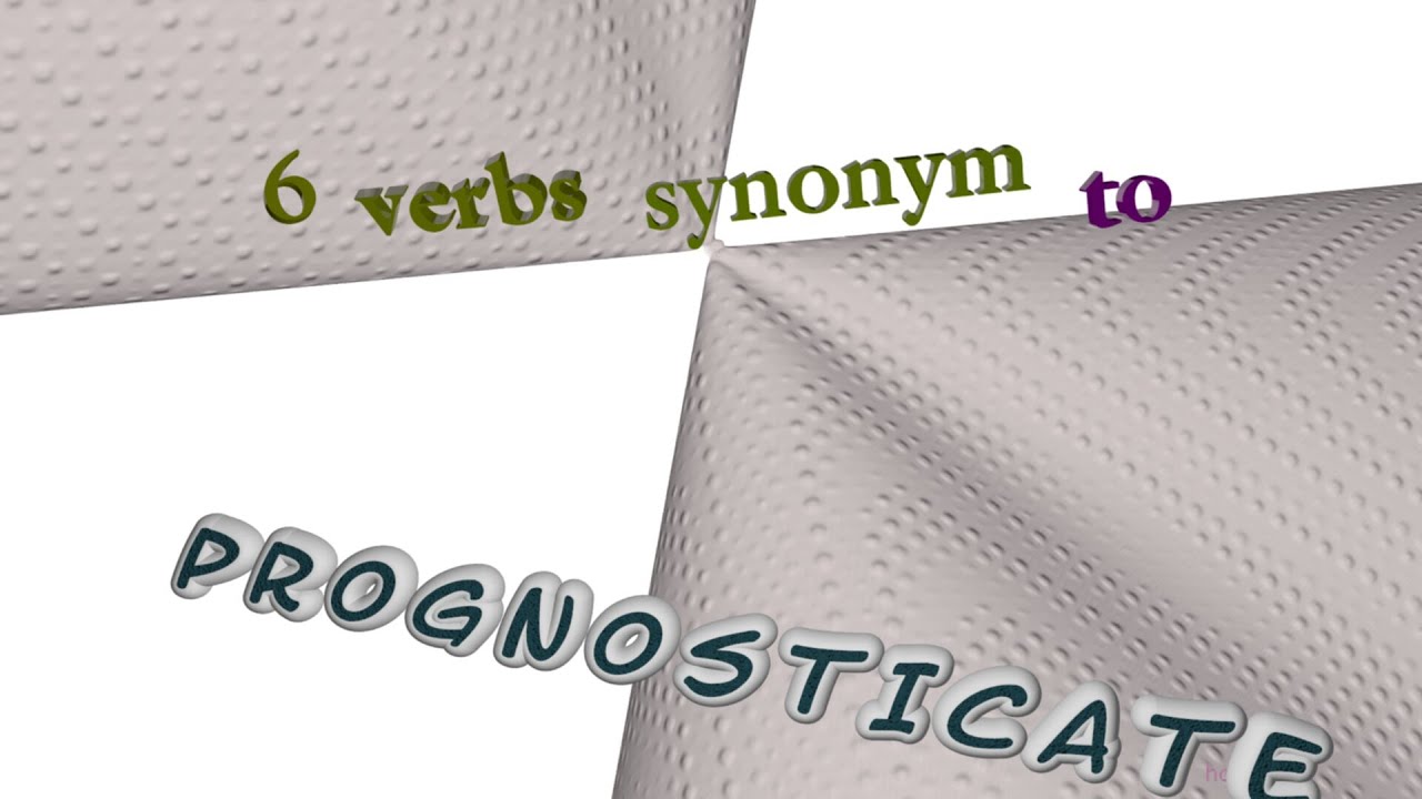 prognosticate - 6 verbs with the meaning of prognosticate (sentence ...