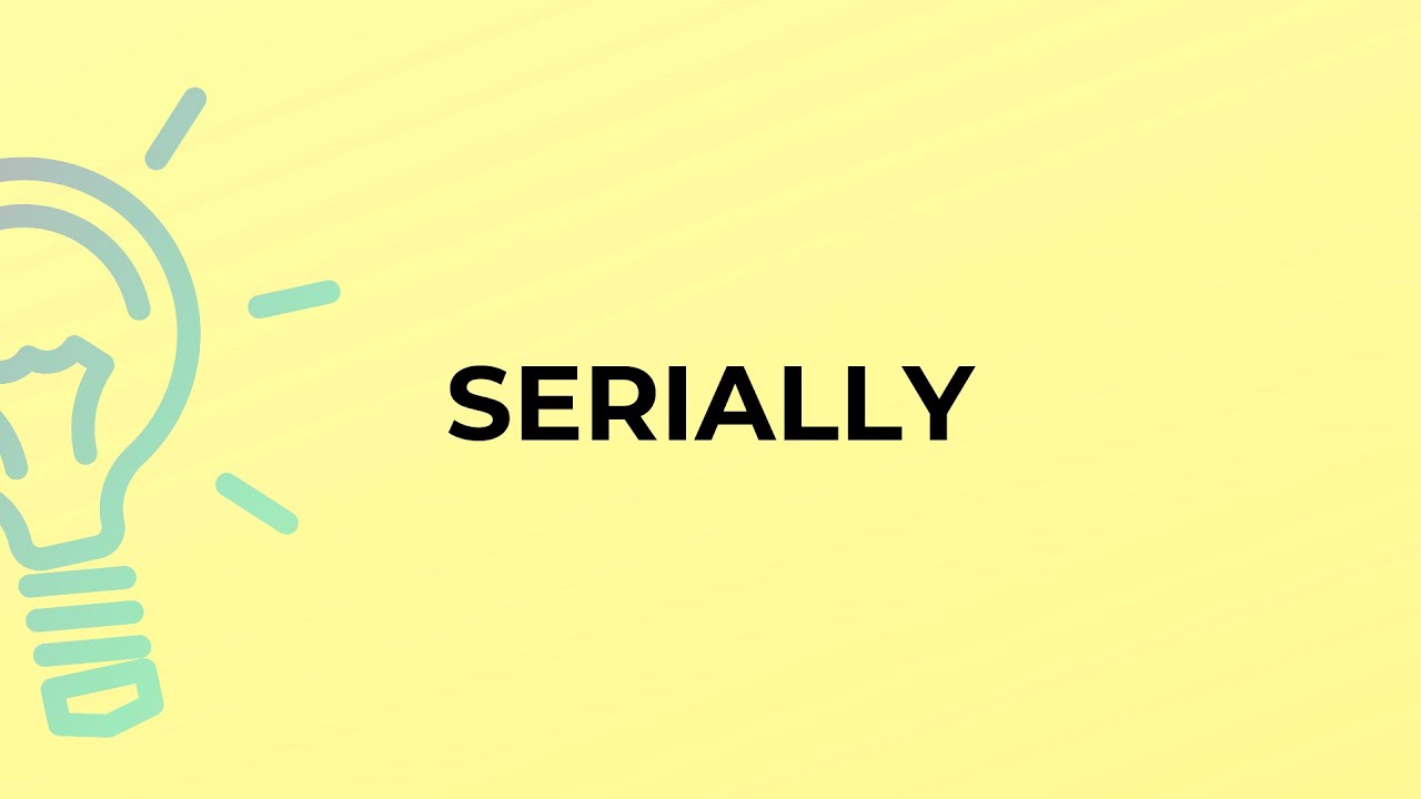 What is the meaning of the word SERIALLY? - YouTube