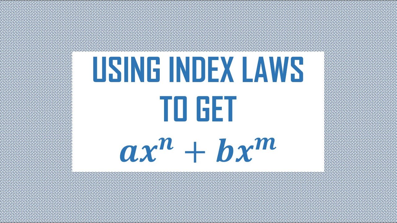 Index Laws: Rewrite algebra in the form ax^n + bx^m - YouTube