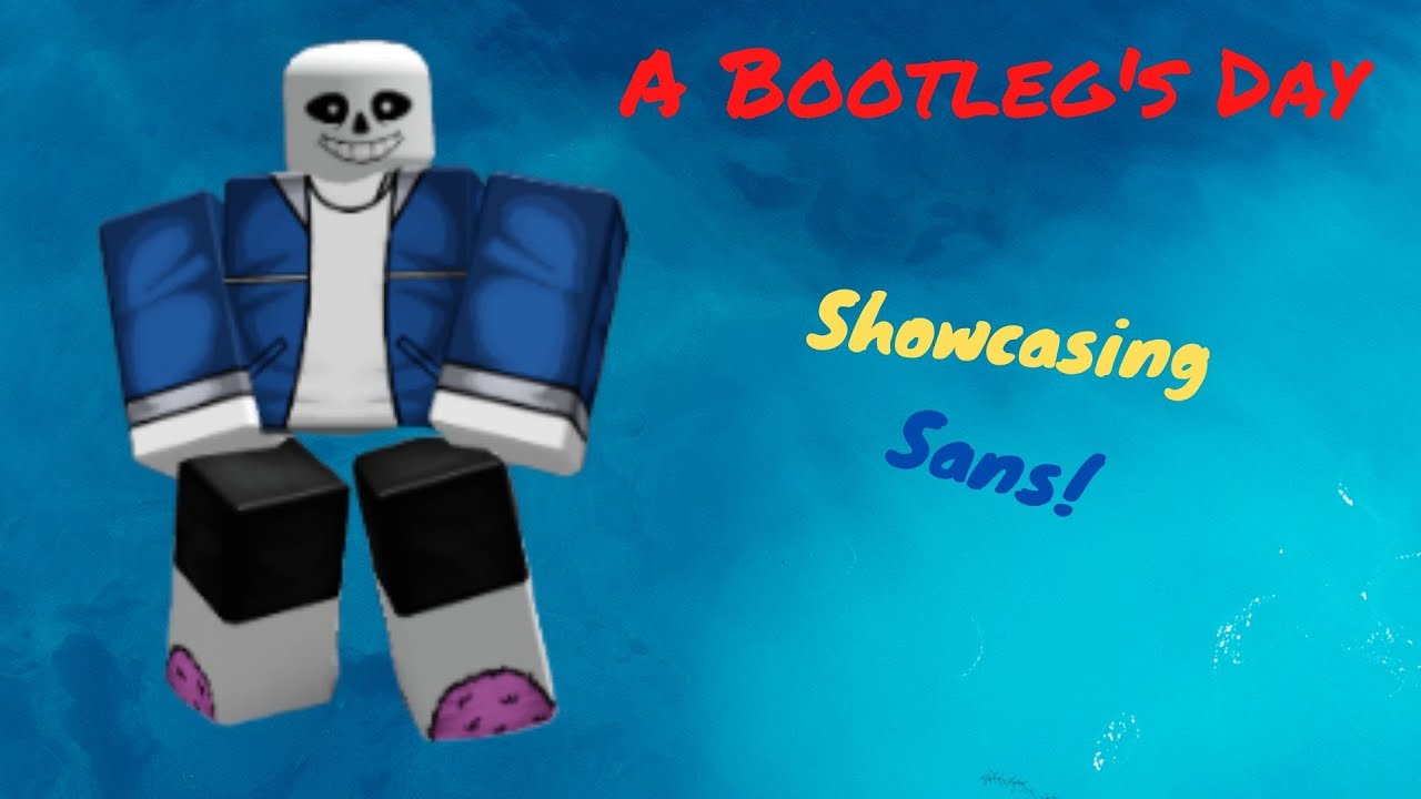 Showcasing Sans! (Way too OP...) | A Bootleg's Day! - YouTube