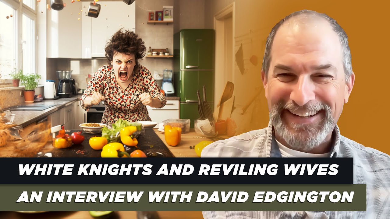 White Knights and Reviling Wives: An Interview with David Edgington ...