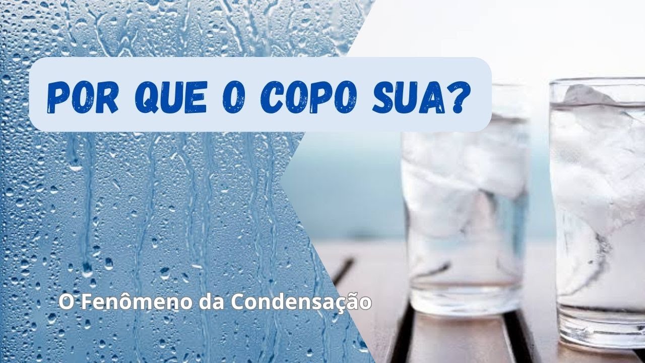O Fenômeno da CONDENSAÇÃO - Por que o Copo Sua? - YouTube