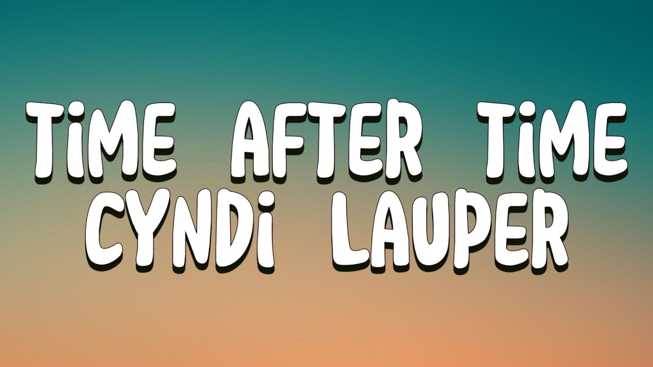 Cyndi Lauper-Time After Time (Lyrics) - YouTube