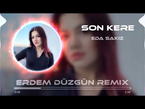 Eda Sakız - Son Kere Dinle (Erdem Düzgün Remix)