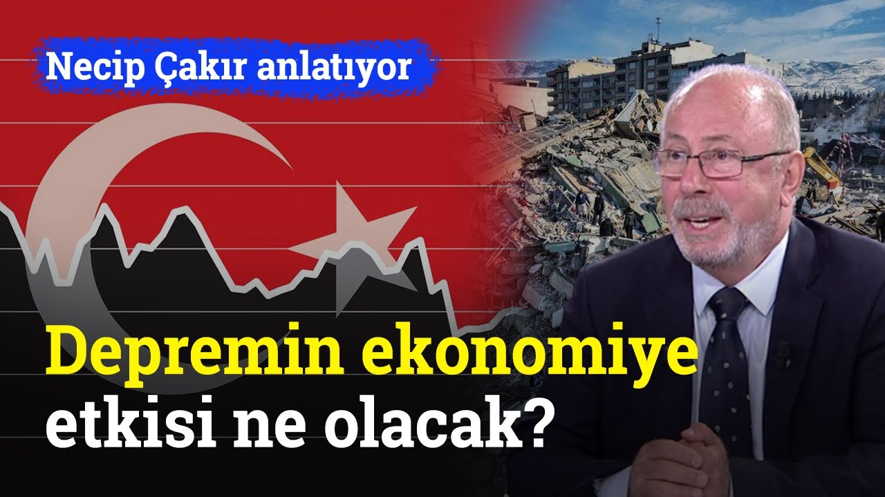 Depremin Ekonomiye Etkisi Ne Olacak? | Prof. Dr. Necip Çakır - YouTube