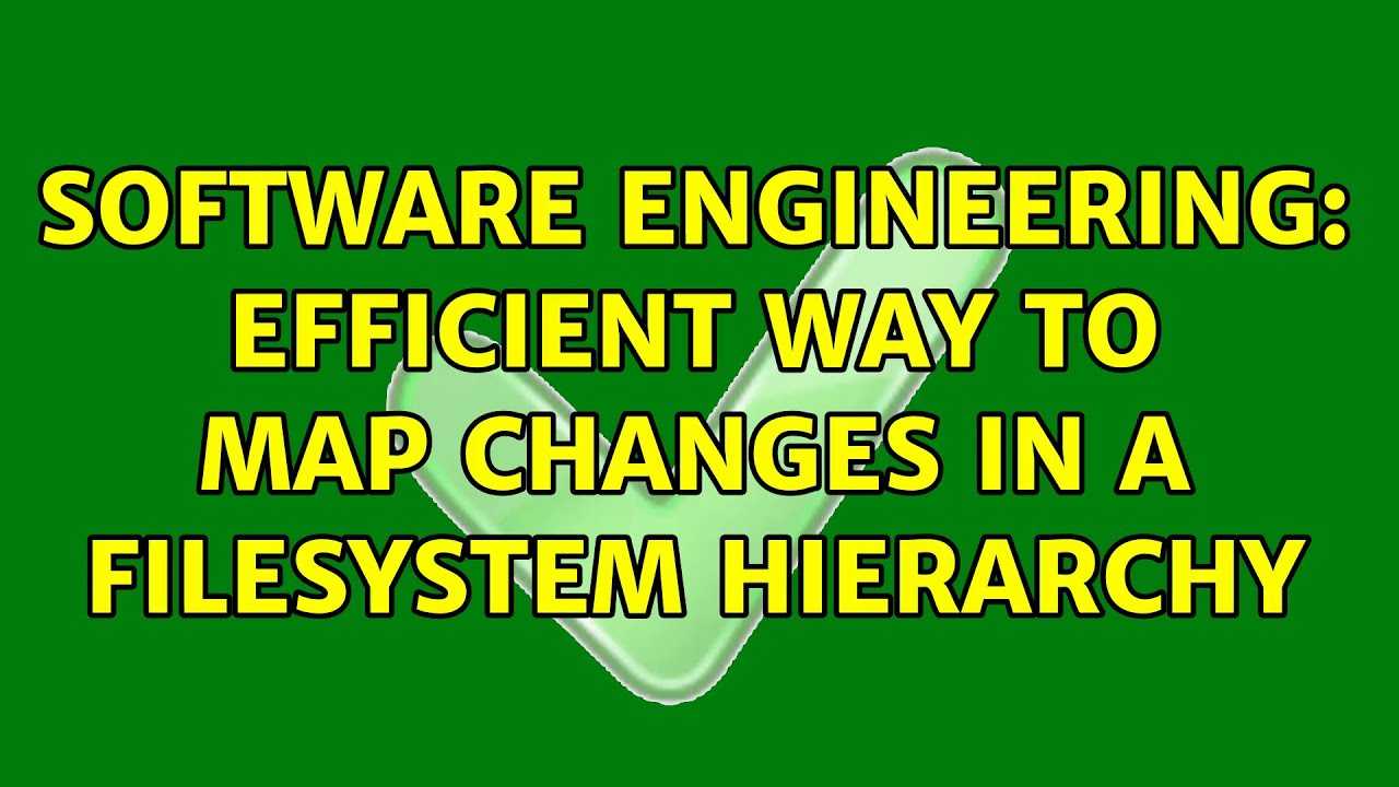 Software Engineering: Efficient way to map changes in a filesystem hierarchy - YouTube