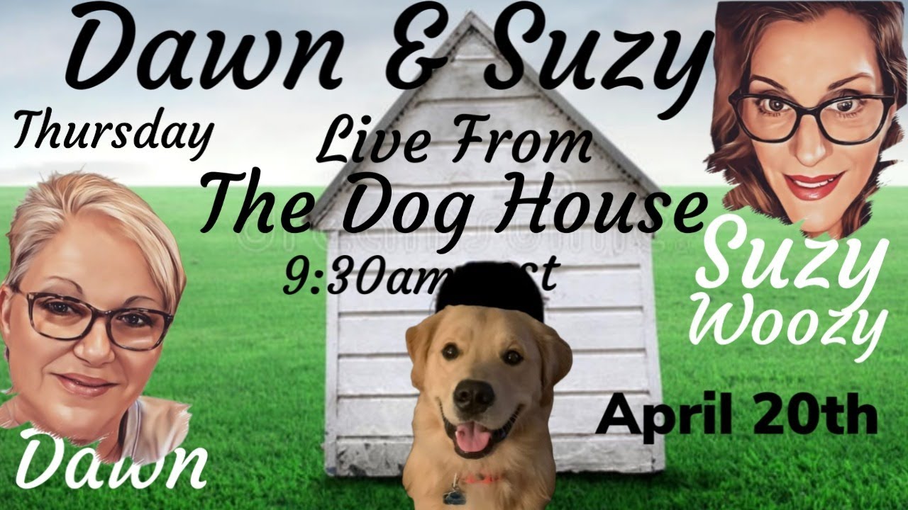 Dawn and Suzy Live from the Dog House - YouTube