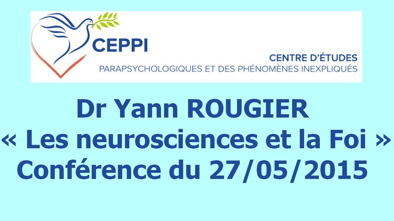 Dr Yann ROUGIER « Les neurosciences et la Foi » 27/05/2015 - YouTube